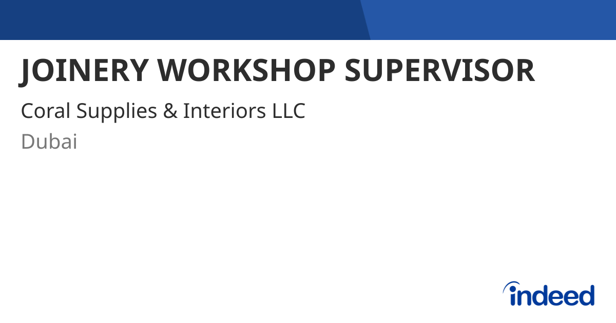 JOINERY WORKSHOP SUPERVISOR - Dubai - Indeed.com
