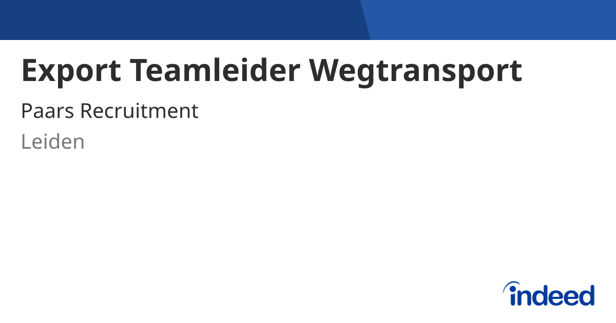 Export Teamleider Wegtransport - Leiden - Indeed.com